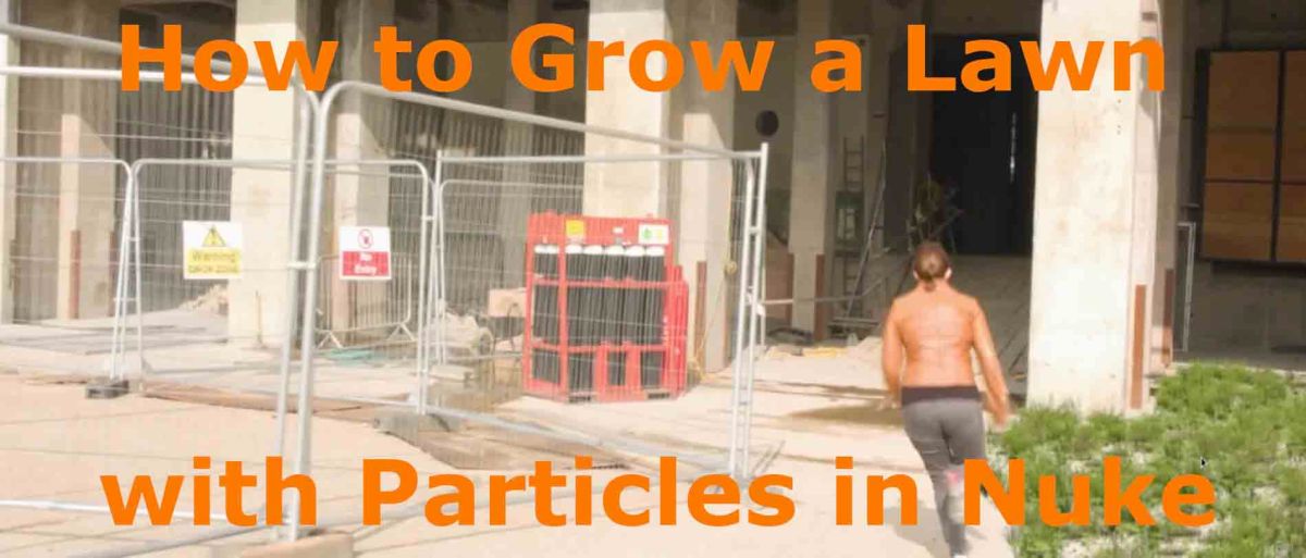 How to grow a lawn using particles in Nuke – THE ART OF VISUAL EFFECTS ...